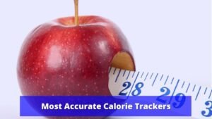 5 Most Accurate Calorie Trackers For Fitness Lovers